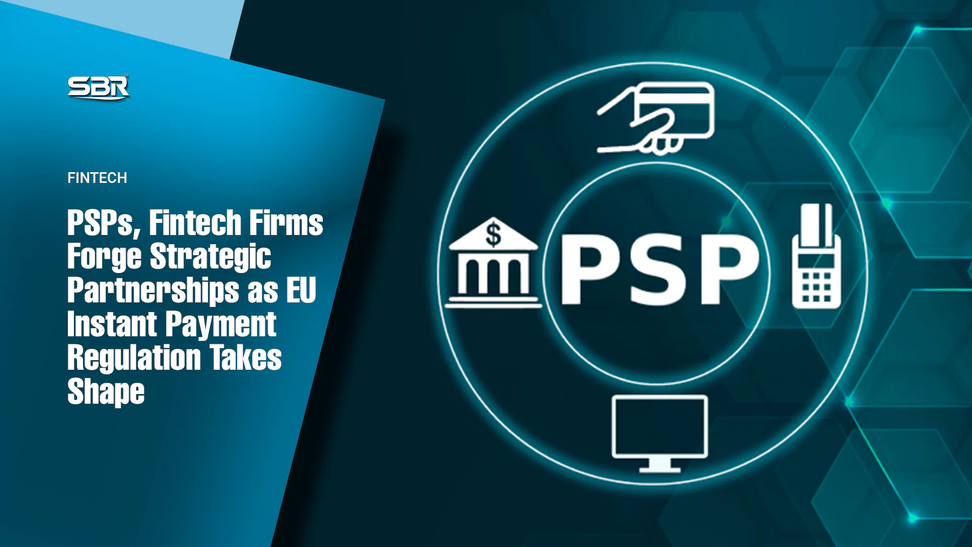 PSPs, Fintech Firms Forge Strategic Partnerships as EU Instant Payment Regulation Takes Shape